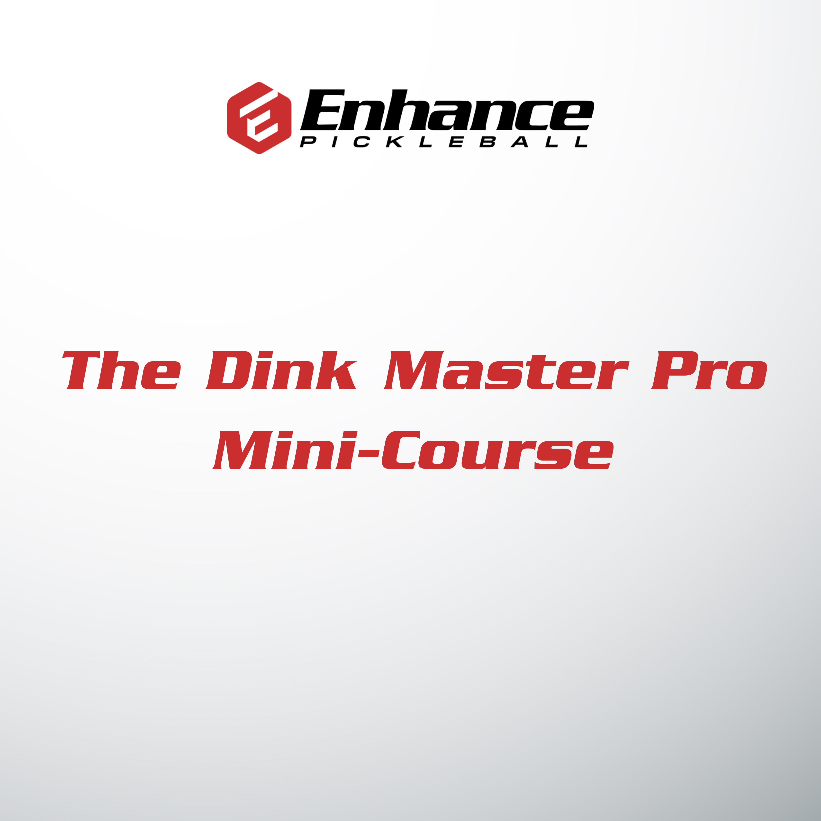 The Dink Master Pro Mini-Course ($50 Value) – Enhance Pickleball